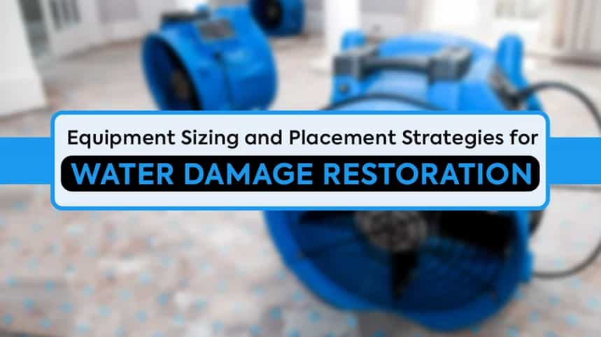 Equipment Sizing and Placement Strategies for Water Damage Restoration