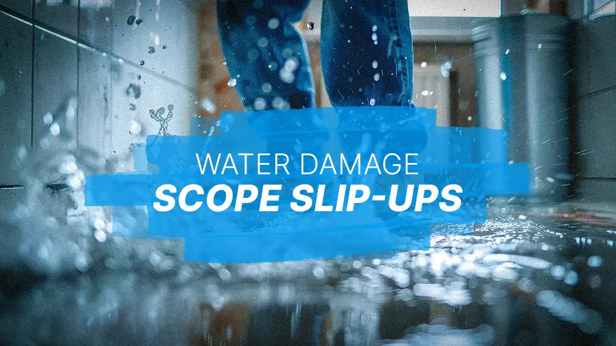 Common Mistakes Techs Make When Scoping Water Damage (How to Avoid Them)